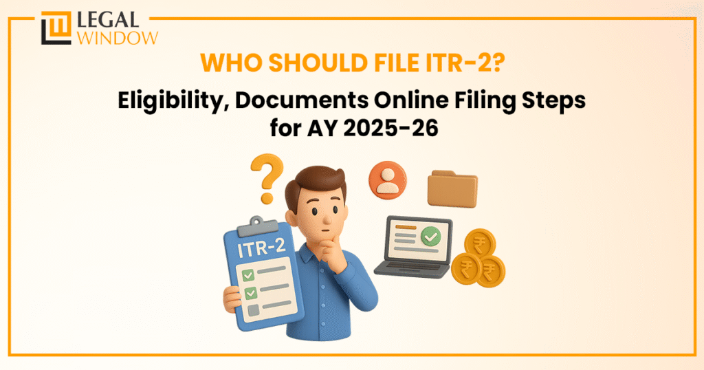 ITR-2 Guide 2025: Eligibility & E-Filing Steps » Legal Window